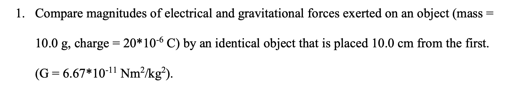 Solved 1. Compare magnitudes of electrical and gravitational | Chegg.com