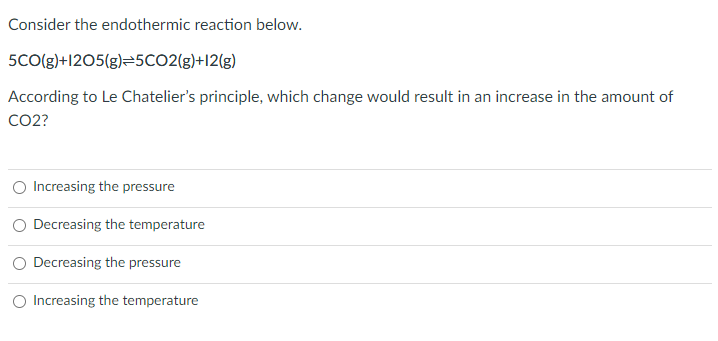 Solved Consider the endothermic reaction below. 5CO(g)+12O5( | Chegg.com