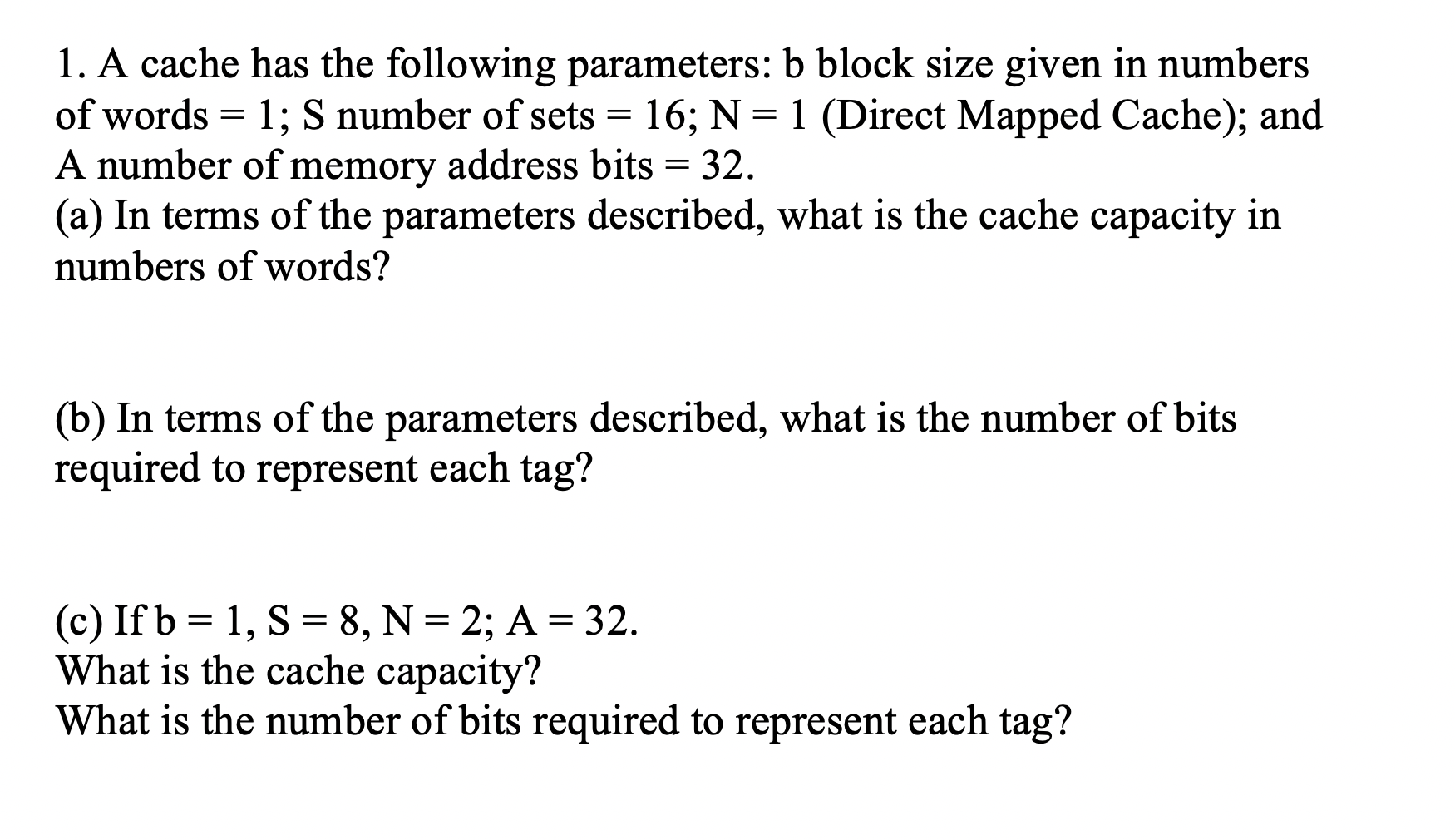 Solved 1. A cache has the following parameters: b block size | Chegg.com