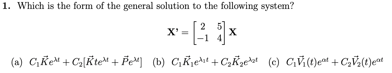 Solved 1. Which is the form of the general solution to the | Chegg.com