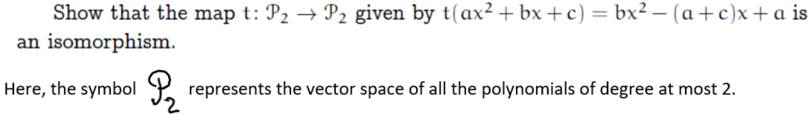 Solved Show that the map t: P2 + P2 given by t(ax2 + bx+c) = | Chegg.com
