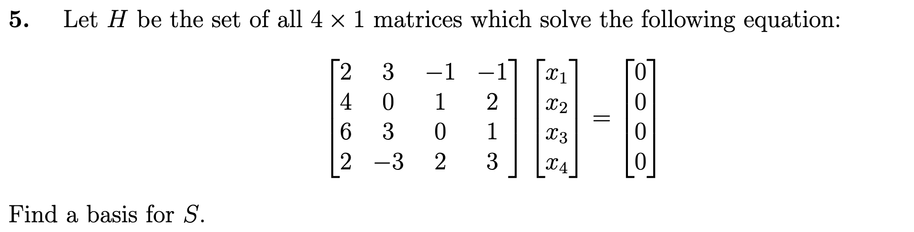 Solved 5. Let H be the set of all 4×1 matrices which solve | Chegg.com