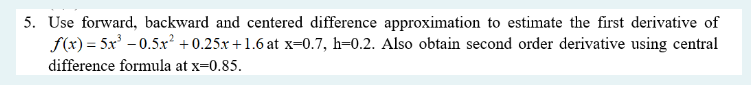 Solved 5. Use forward, backward and centered difference | Chegg.com