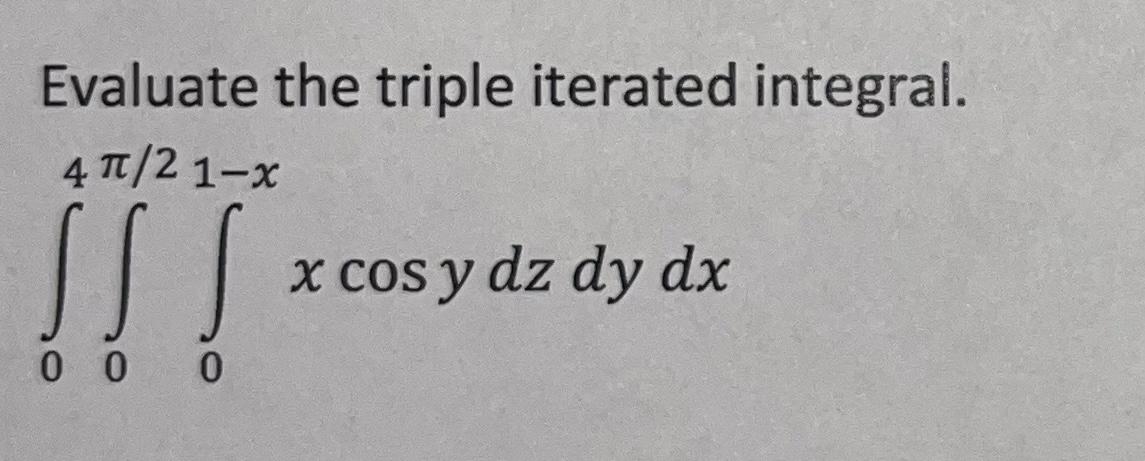 Solved Evaluate the triple iterated integral. | Chegg.com