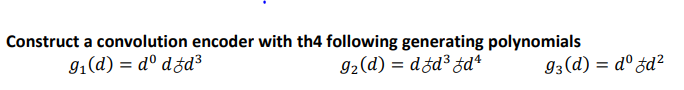 Solved Construct a convolution encoder with th4 following | Chegg.com