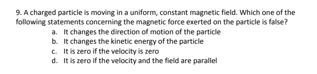 Solved 9. A charged particle is moving in a uniform, | Chegg.com