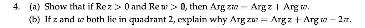 Solved 4. (a) Show that if Rez > 0 and Rew > 0, then Arg zw | Chegg.com