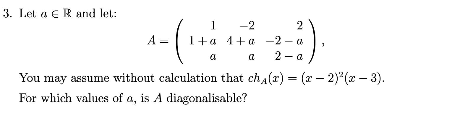 Solved 3. Let a∈R and let: A=⎝⎛11+aa−24+aa2−2−a2−a⎠⎞ You may | Chegg.com