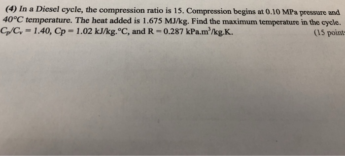 Solved (4) In a Diesel cycle, the compression ratio is 15. | Chegg.com