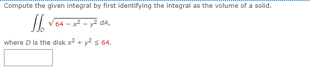 Solved Compute the given integral by first identifying the | Chegg.com