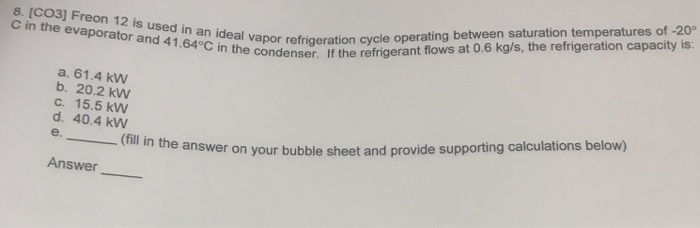 Solved 8. (CO3] Freon 12 is used in an ideal vapor | Chegg.com