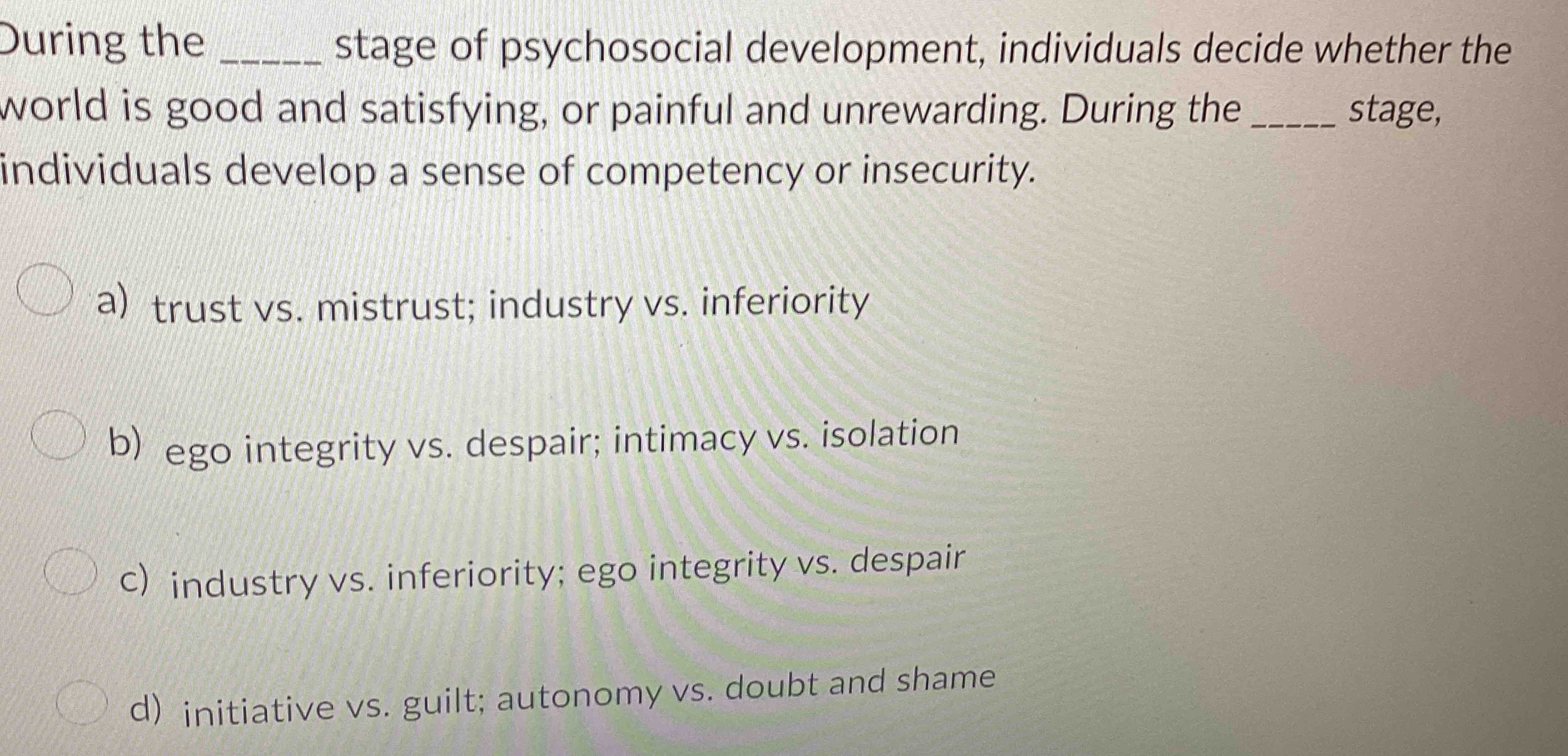 Solved During thestage of psychosocial development, | Chegg.com