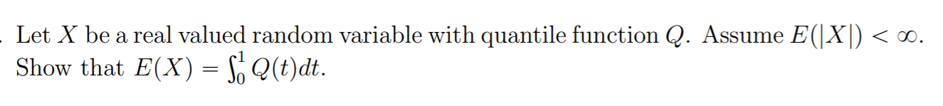 Solved Let X be a real valued random variable with quantile | Chegg.com