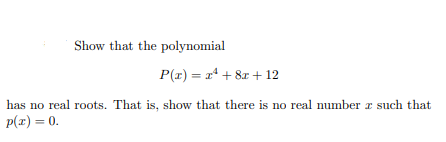 Solved Show that the polynomial P(x) = x + 8x +12 has no | Chegg.com