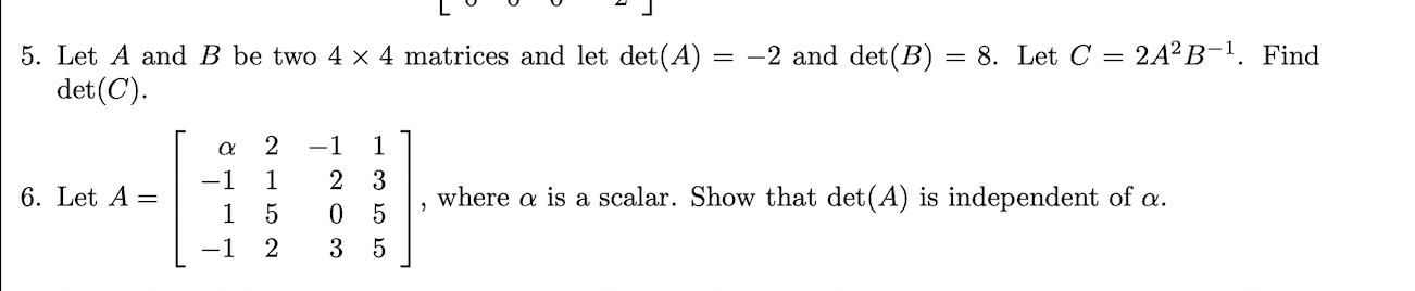 Solved 5. Let A and B be two 4×4 matrices and let det(A)=−2 | Chegg.com