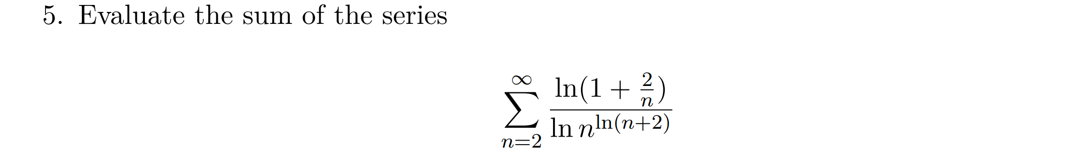 Solved Evaluate the sum of the series from n=2 ﻿to infinity | Chegg.com