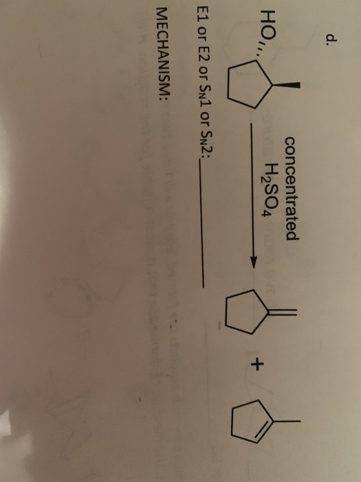 Solved d. concentrated H2SO4 E1 or E2 or SN1 or SN2: | Chegg.com