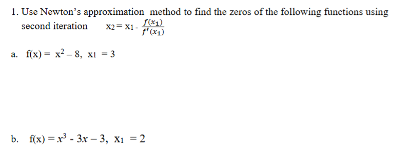 Solved 1. Use Newton's approximation method to find the | Chegg.com