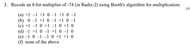 Solved 3. Recode an 8-bit multiplier of -74 (in Radix-2) | Chegg.com