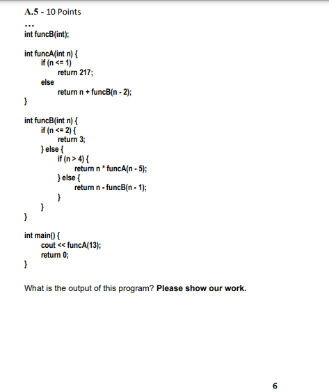 Solved A.5 - 10 Points int funcB(int); int funcA(int n) { if | Chegg.com