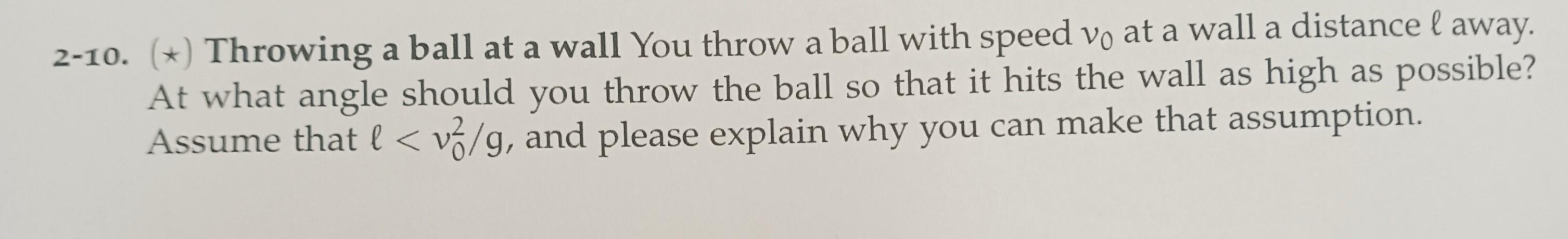 Solved 2-10. (⋆) Throwing a ball at a wall You throw a ball | Chegg.com