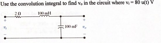 Solved Use the convolution integral to find v, in the | Chegg.com