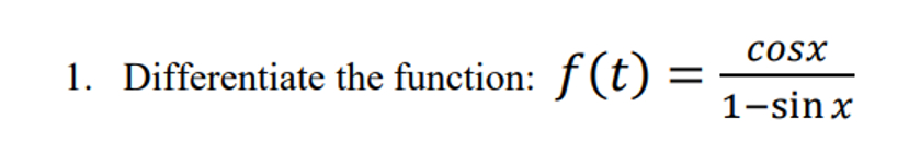Solved Differentiate the function: f(t)=cosx1-sinx | Chegg.com