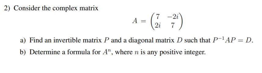 Solved 2) Consider the complex matrix - A = (2 26 a) Find an | Chegg.com