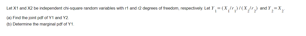 Solved Let X1 and X2 be independent chi-square random | Chegg.com