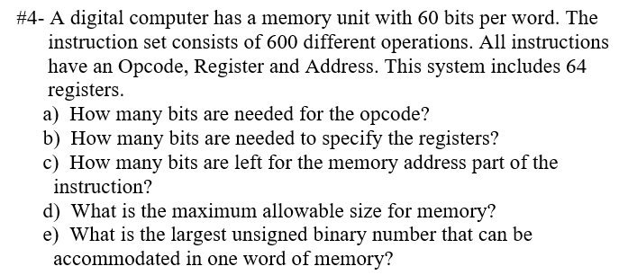 Solved #4- A digital computer has a memory unit with 60 bits | Chegg.com