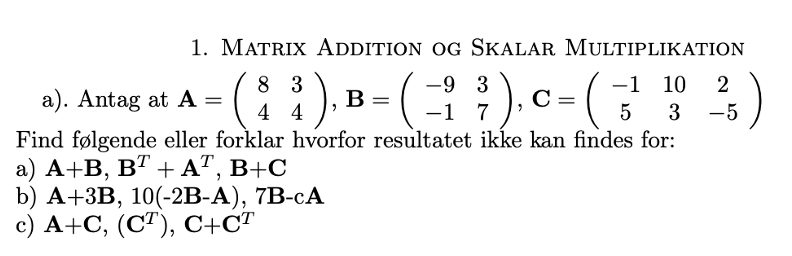 Solved 1. Matrix Addition og Skalar Multiplikation a). Antag | Chegg.com