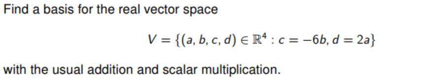 Solved Find a basis for the real vector space | Chegg.com