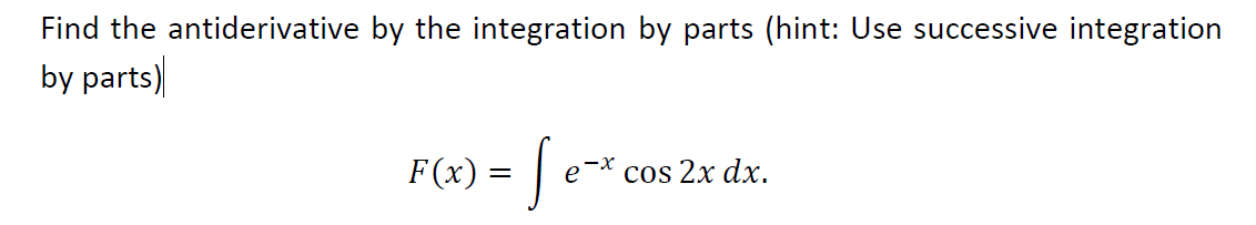 Solved Find the antiderivative by the integration by parts | Chegg.com