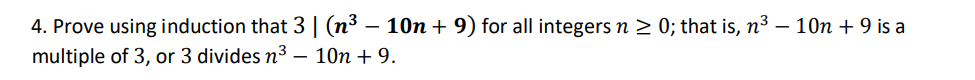 Solved 4. Prove using induction that 3∣(n3−10n+9) for all | Chegg.com