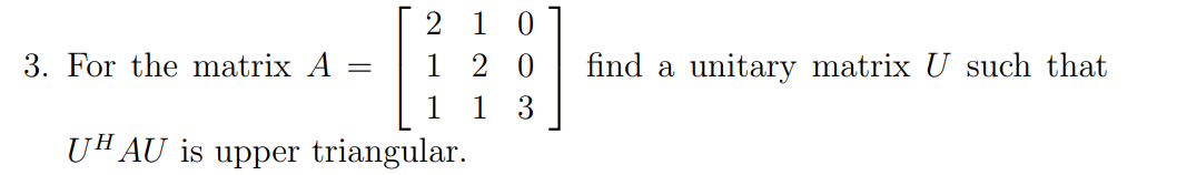 Solved 3. For the matrix A=⎣⎡211121003⎦⎤ find a unitary | Chegg.com
