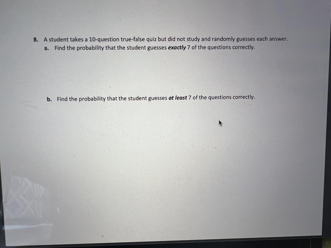 Solved 8. A student takes a 10-question true-false quiz but | Chegg.com