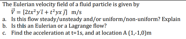 Solved Eulerian velocity field of a fluid particle is given | Chegg.com
