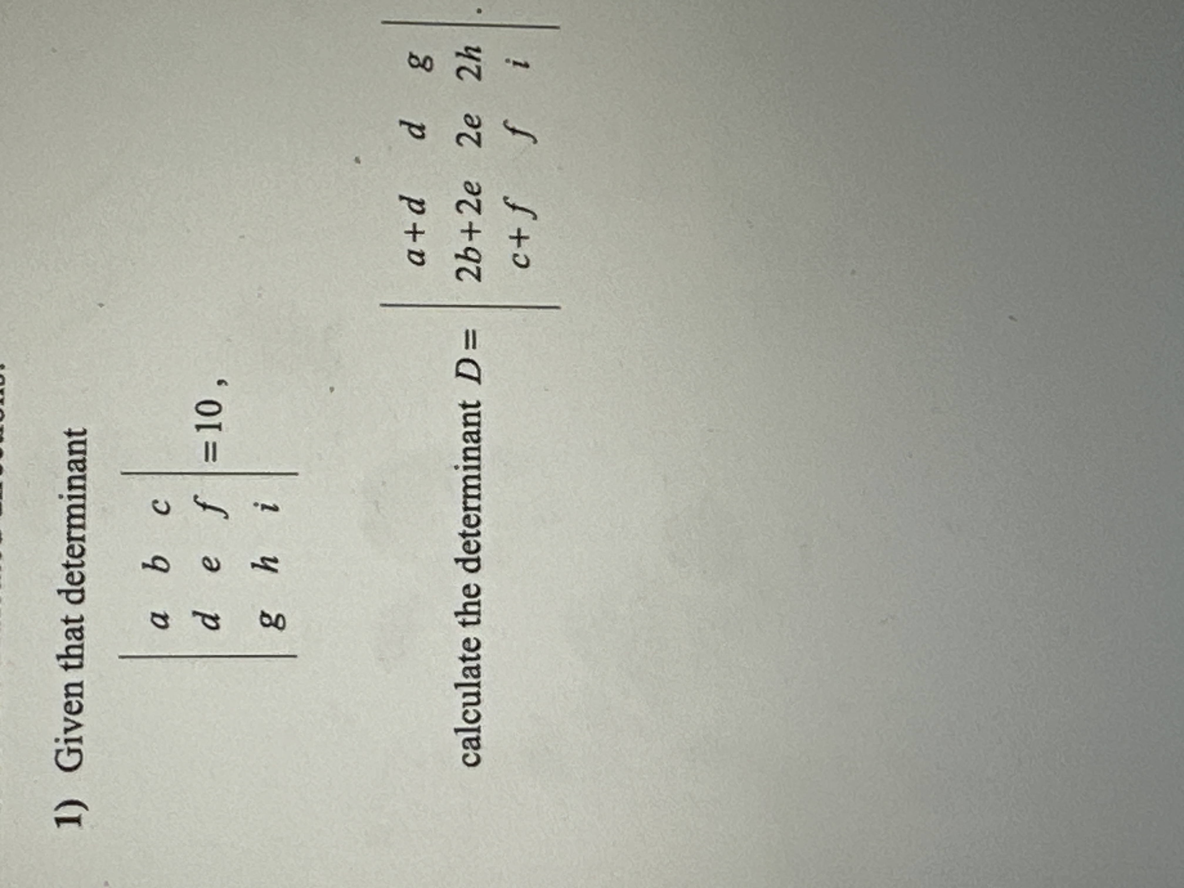 Solved 1) Given that determinant ∣∣adgbehcfi∣∣=10 calculate | Chegg.com