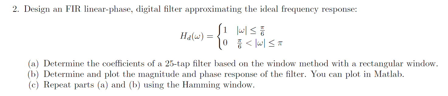 Solved Design an FIR linear-phase, digital filter | Chegg.com