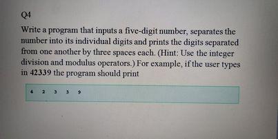 Solved 04 Write a program that inputs a five-digit number, | Chegg.com