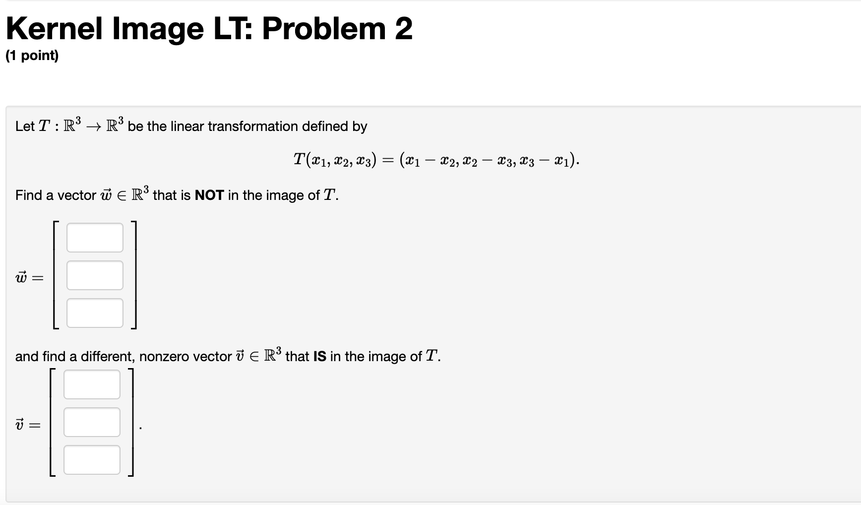 Solved Kernel Image LT: Problem 2 (1 point) Let T:R3→R3 be | Chegg.com