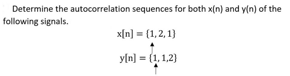 Solved Determine the autocorrelation sequences for both x(n) | Chegg.com
