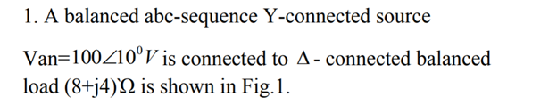 Solved 1. A balanced abc-sequence Y-connected source | Chegg.com