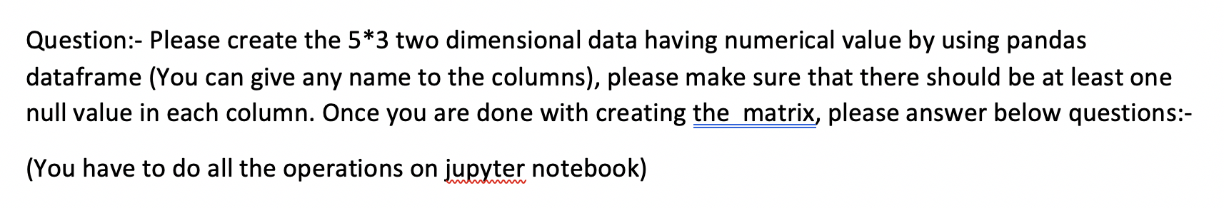 Solved Question:- Please create the 5*3 two dimensional data | Chegg.com