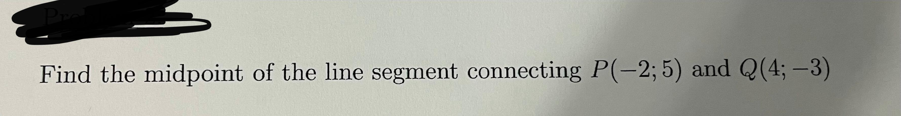 Solved Pra Find the midpoint of the line segment connecting | Chegg.com