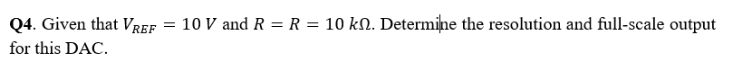 Solved = Q4. Given that VREF for this DAC. 10 V and R = R = | Chegg.com