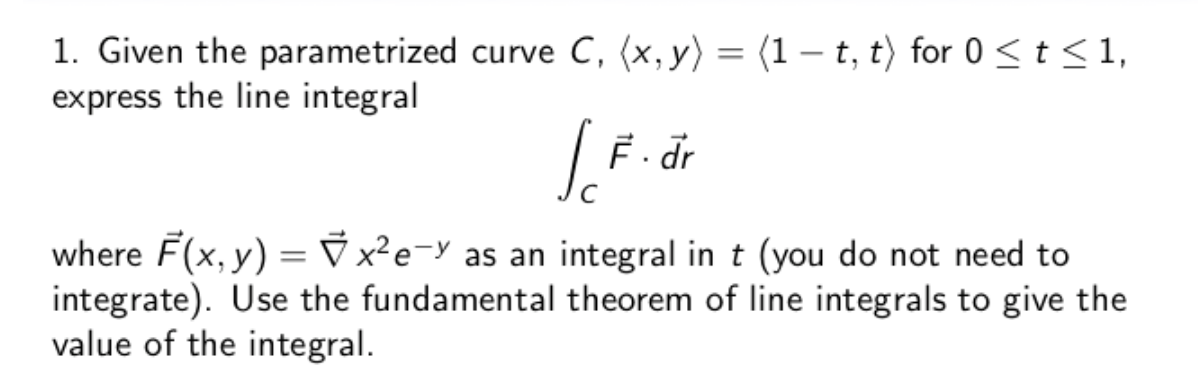 Solved 1. Given the parametrized curve C, (x,y) = (1 – t, t) | Chegg.com