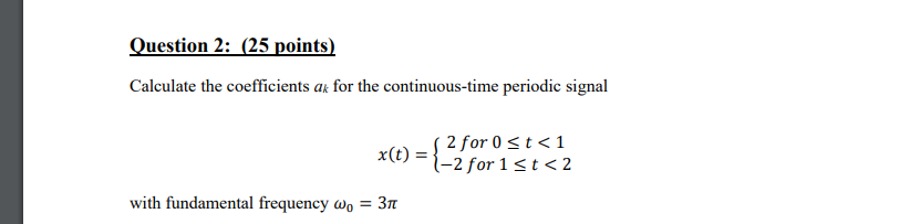 Solved Question 2: (25 points) Calculate the coefficients ax | Chegg.com