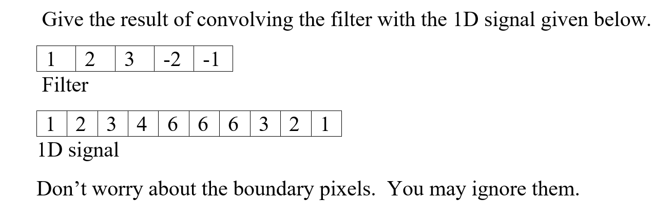 Solved Give the result of convolving the filter with the 1D | Chegg.com