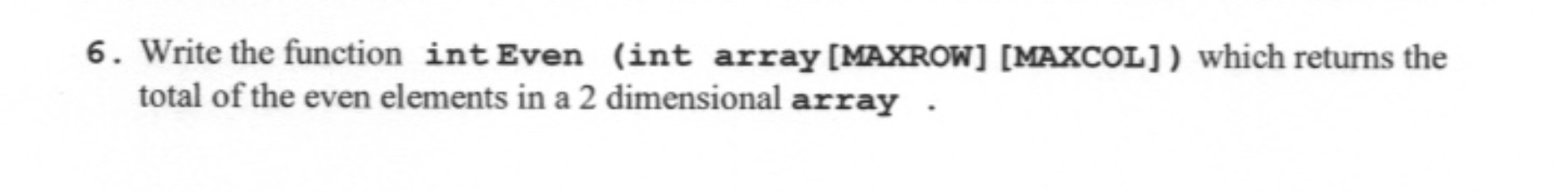 Solved 6. Write the function int Even (int array [MAXROW) | Chegg.com